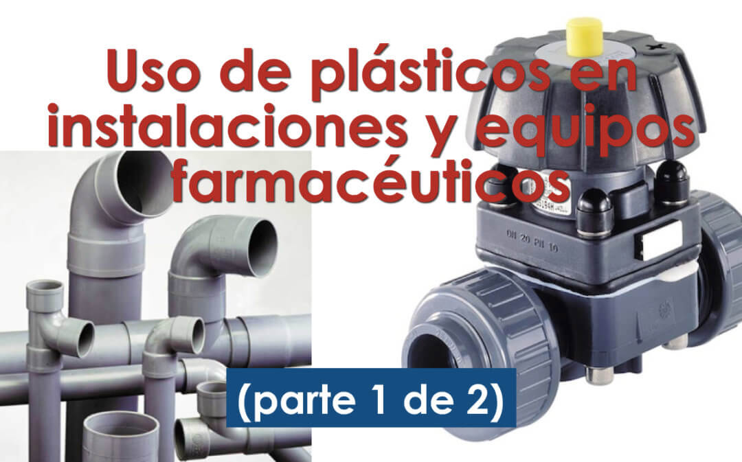 Uso de plásticos en instalaciones y equipos farmacéuticos (parte 1 de 2 ...