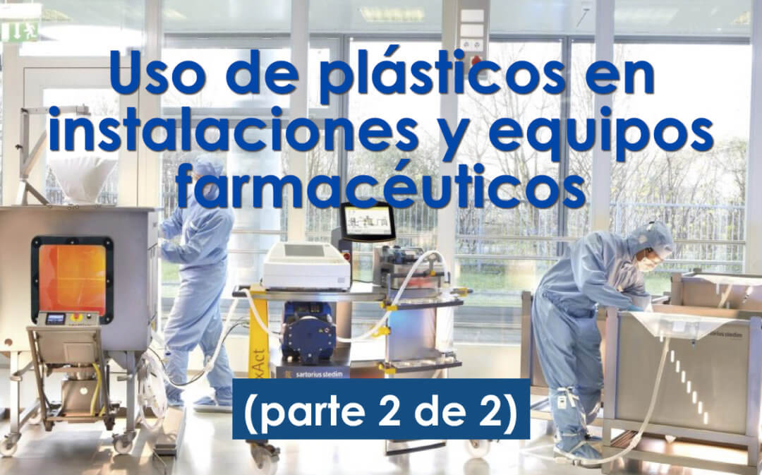 Uso de plásticos en instalaciones y equipos farmacéuticos (parte 2 de 2 ...
