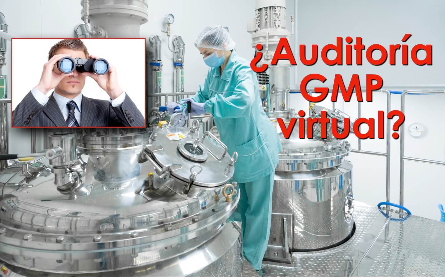 ¿Es posible hacer una auditoría GMP virtual? - Asinfarma: consultoría ...