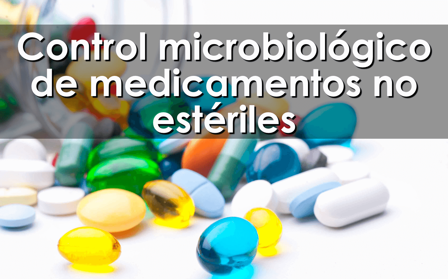 Control microbiológico de medicamentos no estériles - Asinfarma: consultoría industria farmacéutica