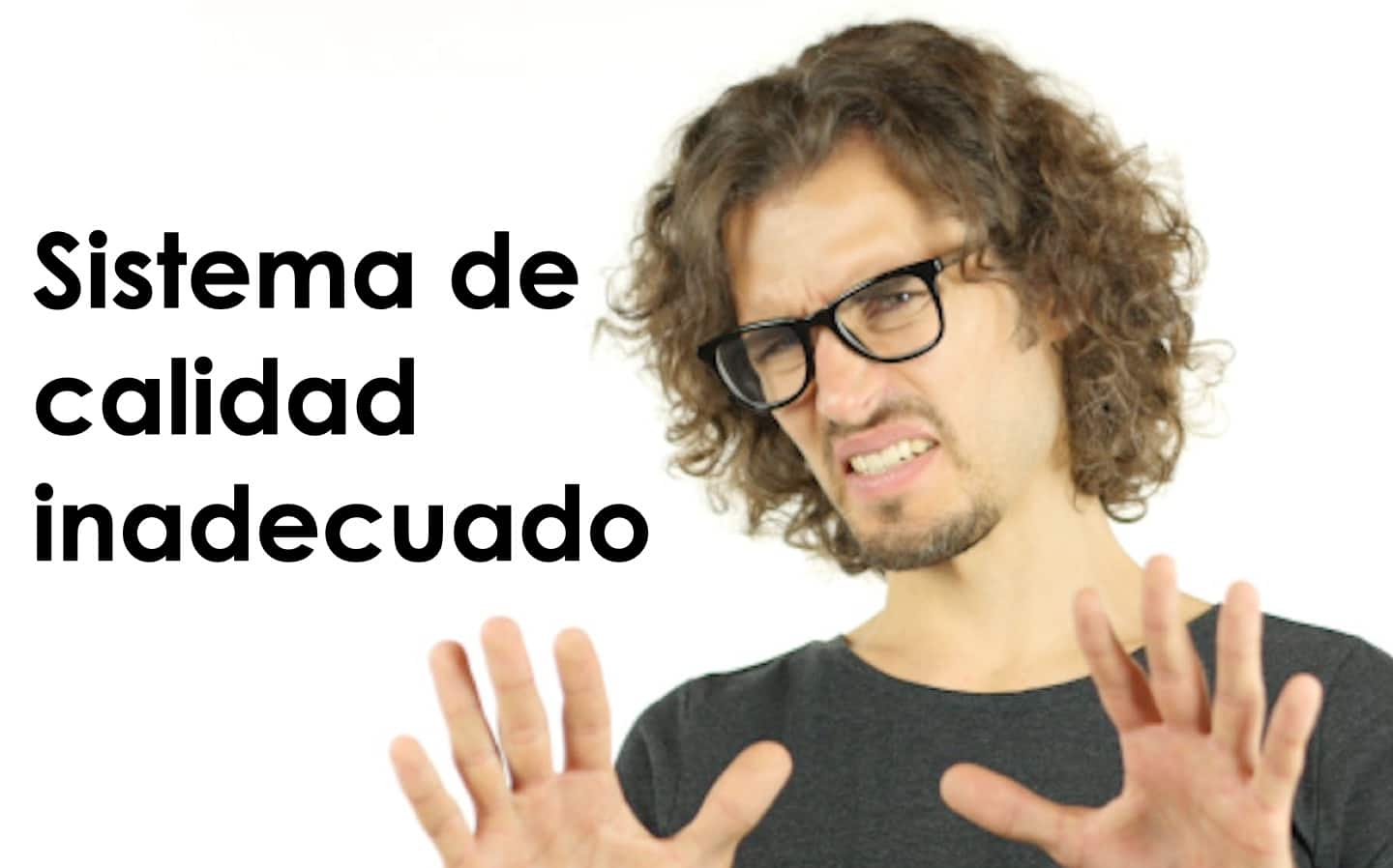 sistema de calidad inadecuado
